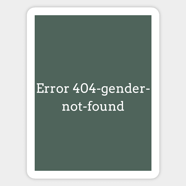 Gender? - Error - Sticker | TeePublic