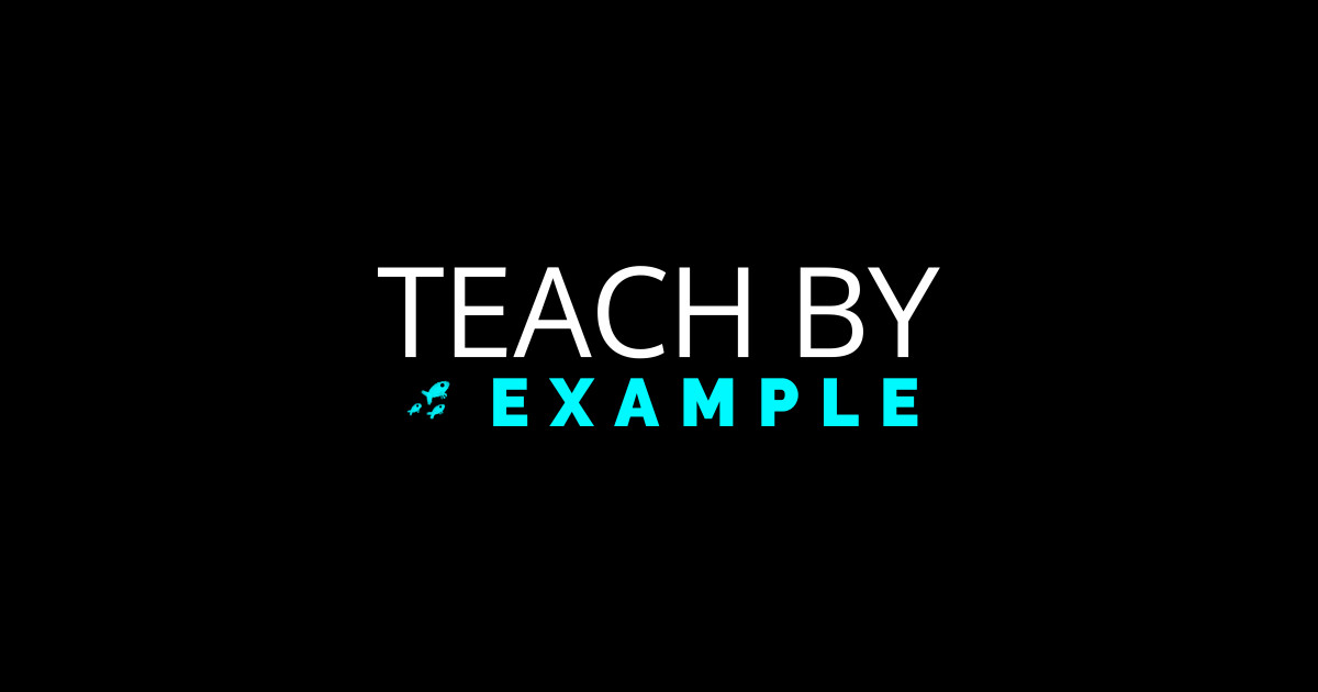 Teach by example - Teach - Sticker | TeePublic
