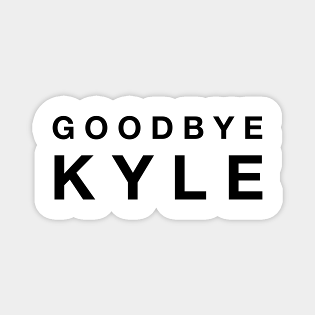 Goodbye Kyle. Real Housewives og Beverly Hills Ken Todd Quote - Goodbye ...