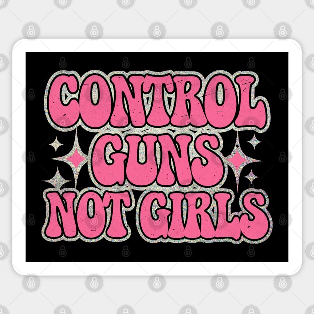 CONTROL GUNS NOT GIRLS VITAGE DESIGN - Control Guns Not Girls - Sticker ...