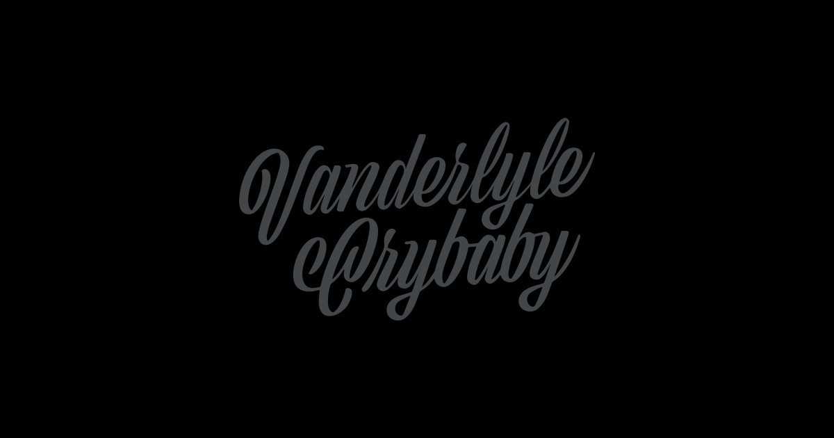 Vanderlyle Crybaby - Vanderlyle - Sticker | TeePublic