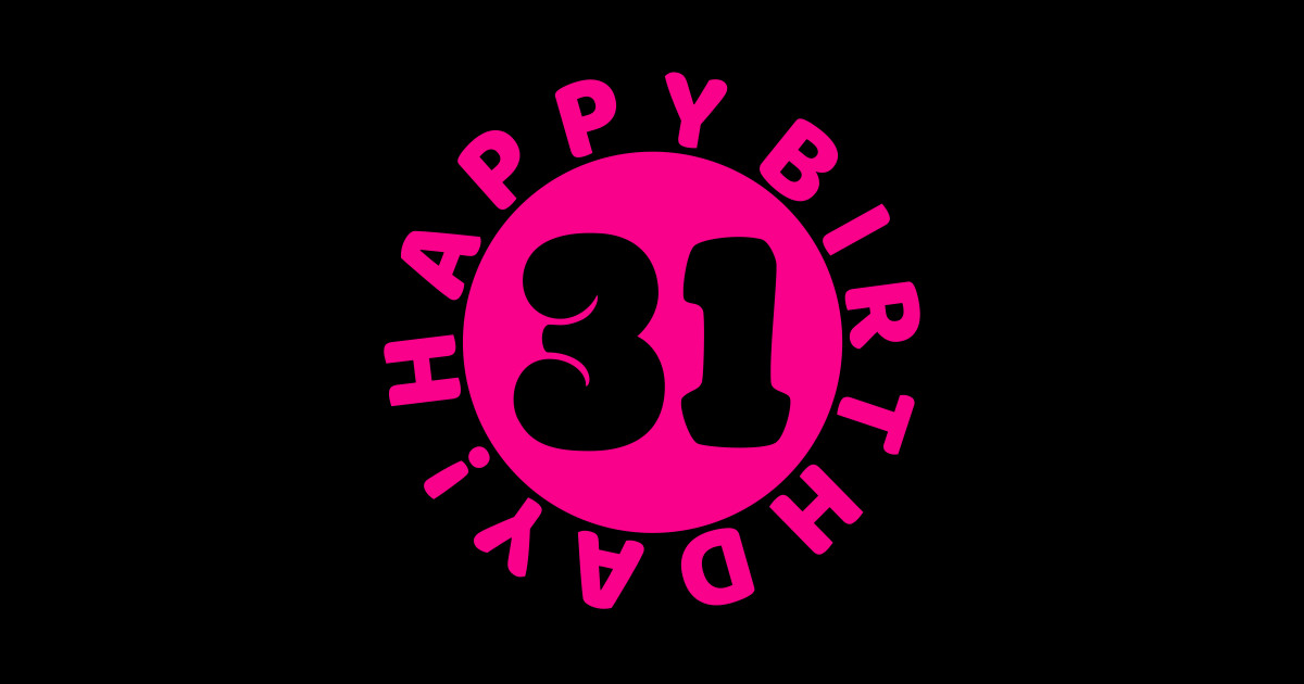 Happy 31st Birthday - 31 Years Old - Sticker | TeePublic