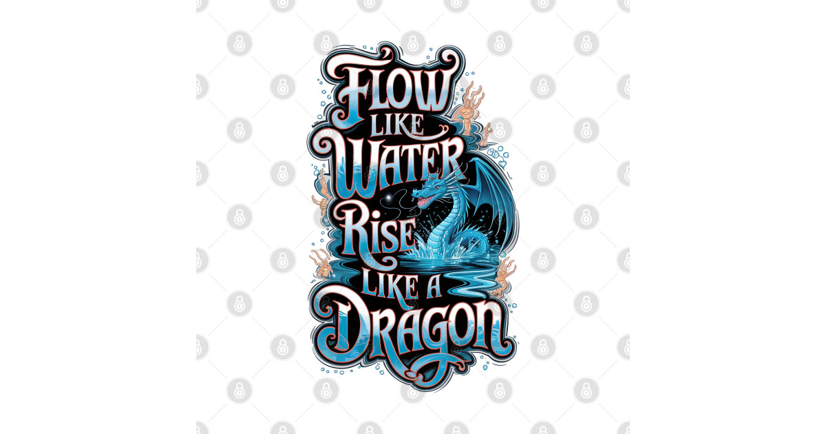 Flow Like Water, Rise Like a Dragon – Motivational Quote - Flow Like ...