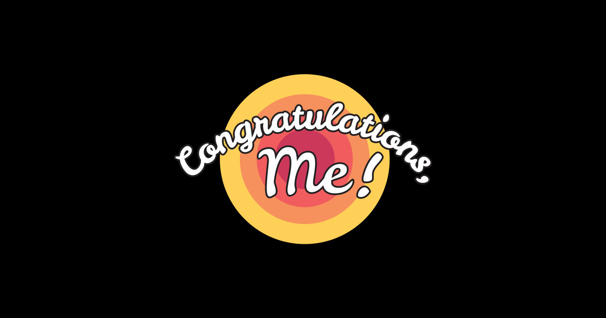 congrats, me! - Motivational - Sticker | TeePublic