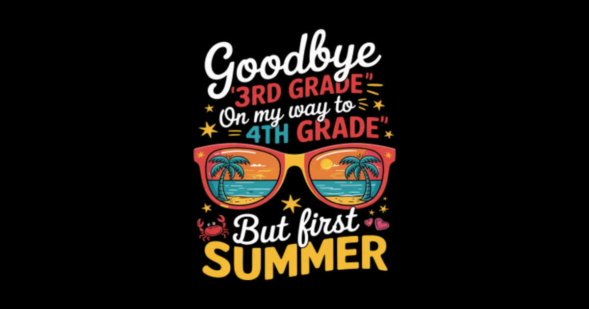 Goodbye 3rd Grade Graduation To 4th Grade Hello Summer Kids 4 - Goodbye ...