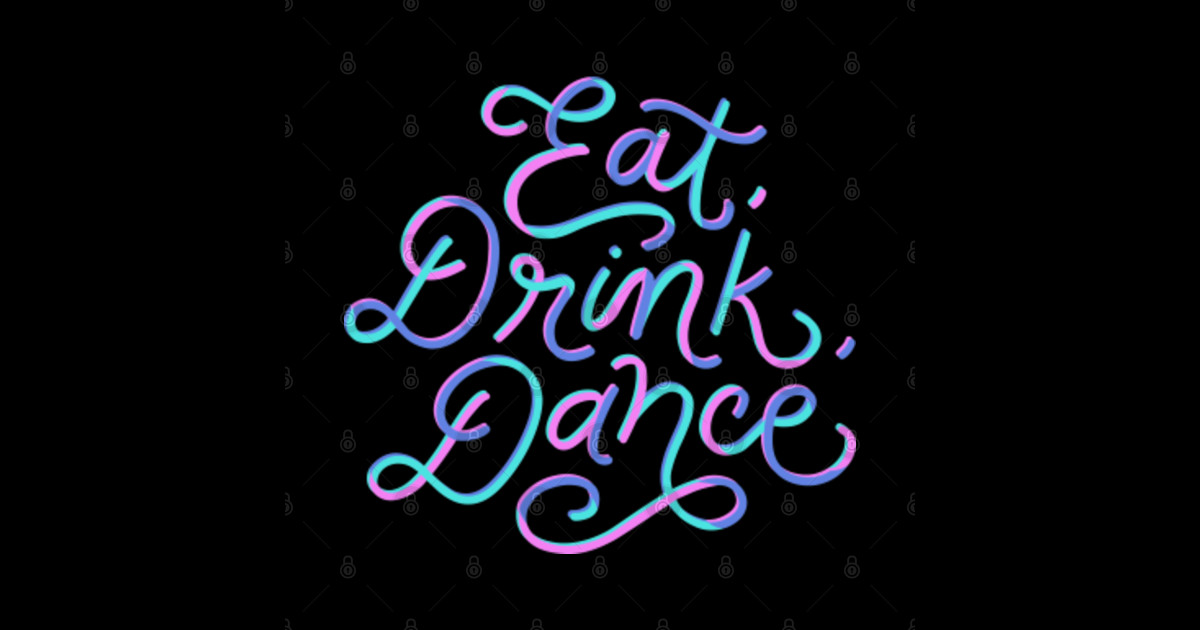 Eat Drink Dance - Eat Drink Dance - Sticker | TeePublic