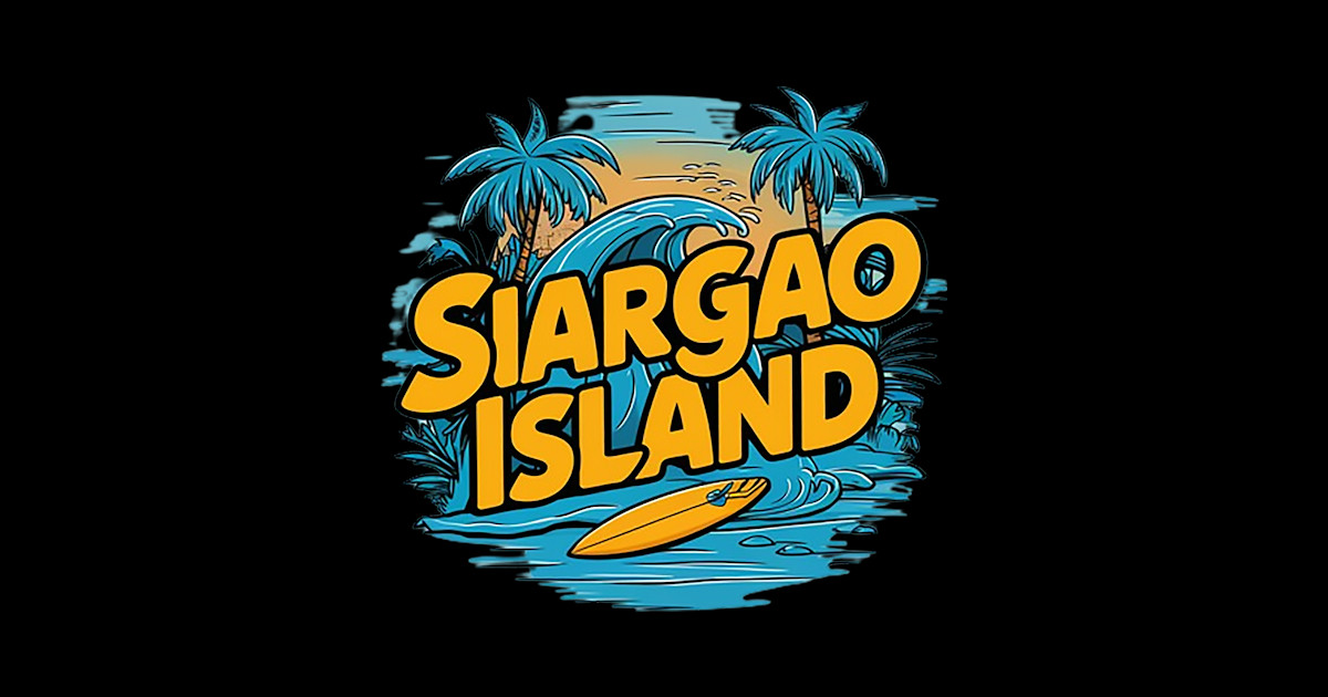 SIARGAO ISLAND - Siargao Island - Posters and Art Prints | TeePublic