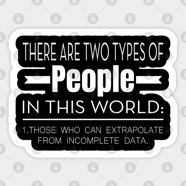There Are Two Types Of People In This World 1: Those Who Can ...