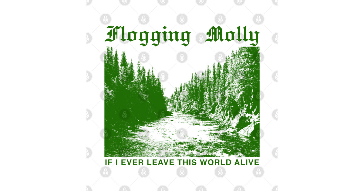 If I Ever Leave This World Alive - Flogging Molly - T-Shirt | TeePublic