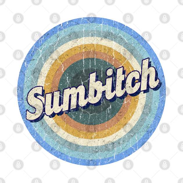 Vintage - Sumbitch - Sumbitch - T-Shirt | TeePublic