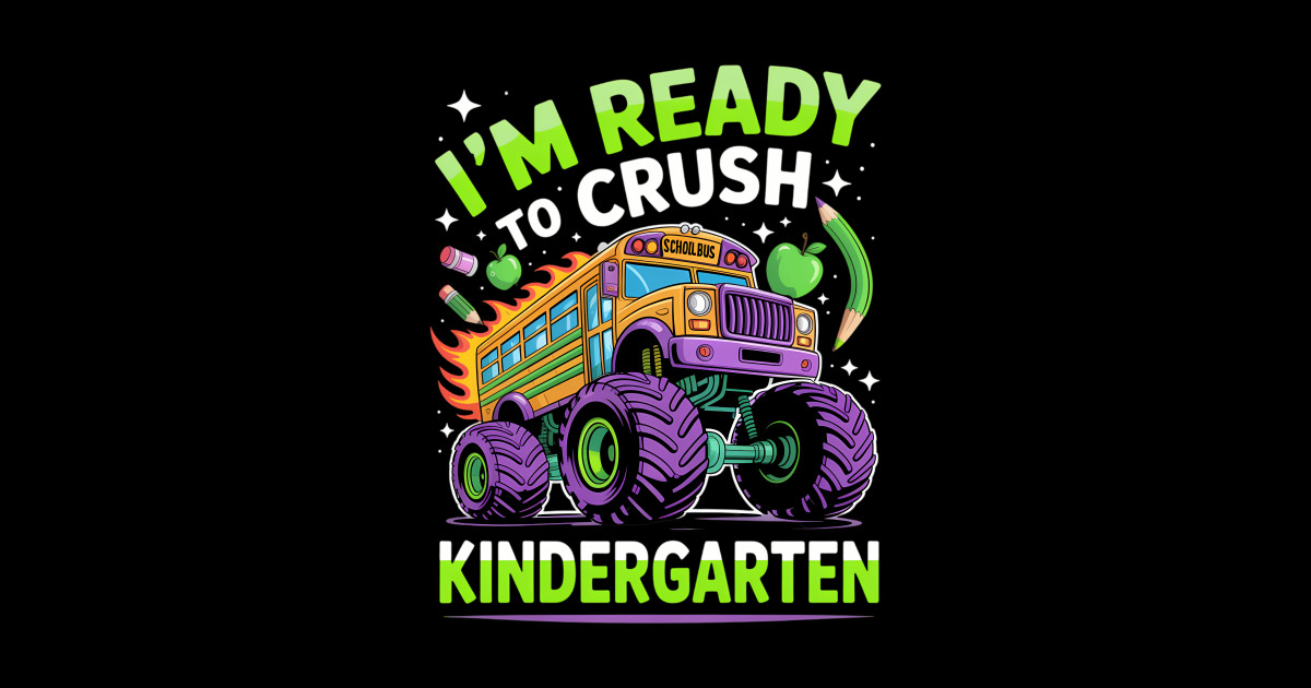 I'm Ready To Crush Kindergarten Monster Truck Boys - Im Ready To Crush ...