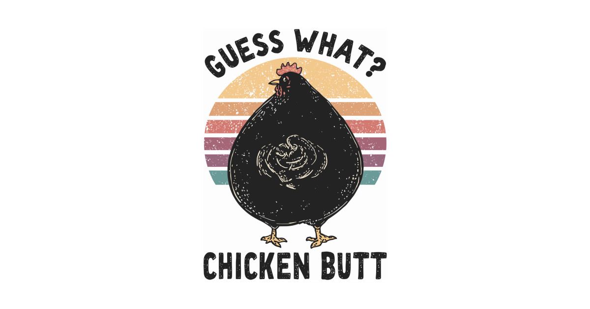 Chicken Butt - Funny Slogan - T-Shirt | TeePublic