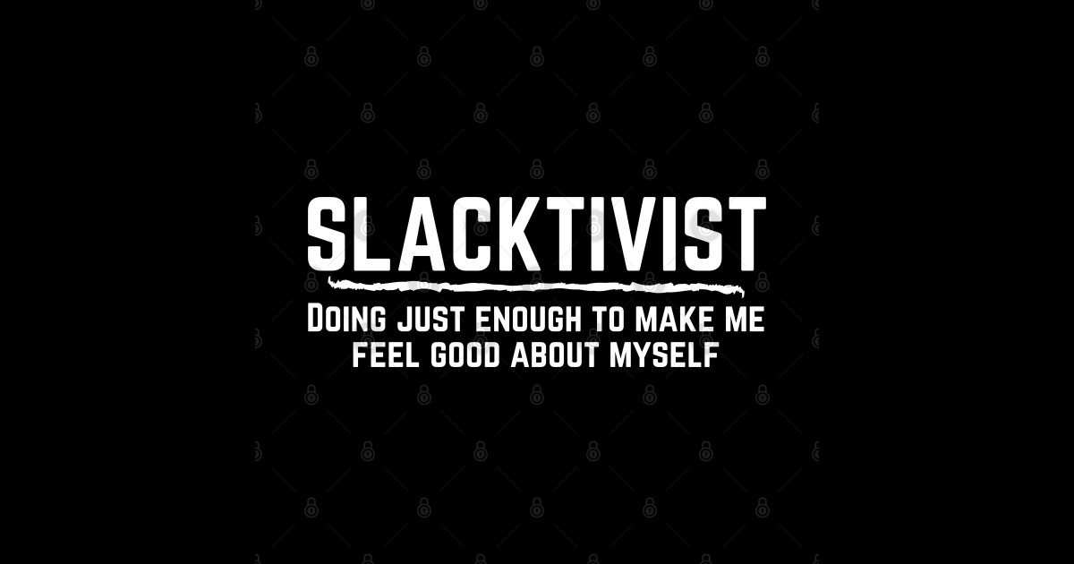 Slacktivist Slacker Activist Funny - Activist - Sticker | TeePublic