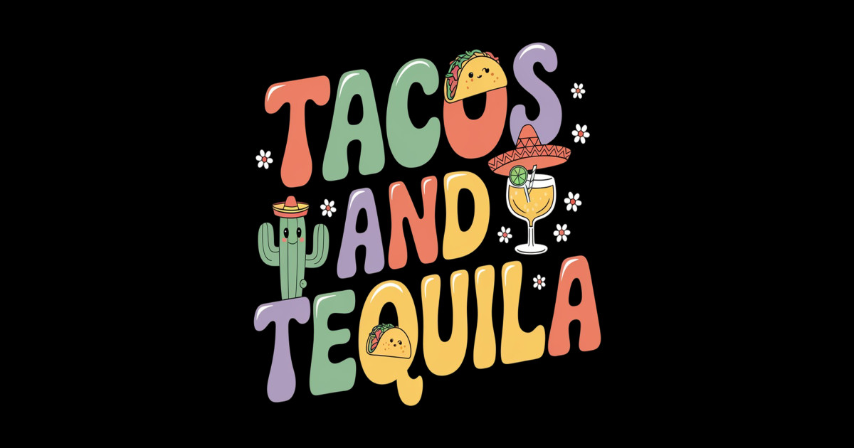 Tacos and Tequila - Tacos And Tequila - Sticker | TeePublic