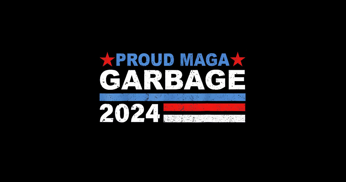 Proud Maga Garbage - Proud Maga Garbage - Sticker | TeePublic