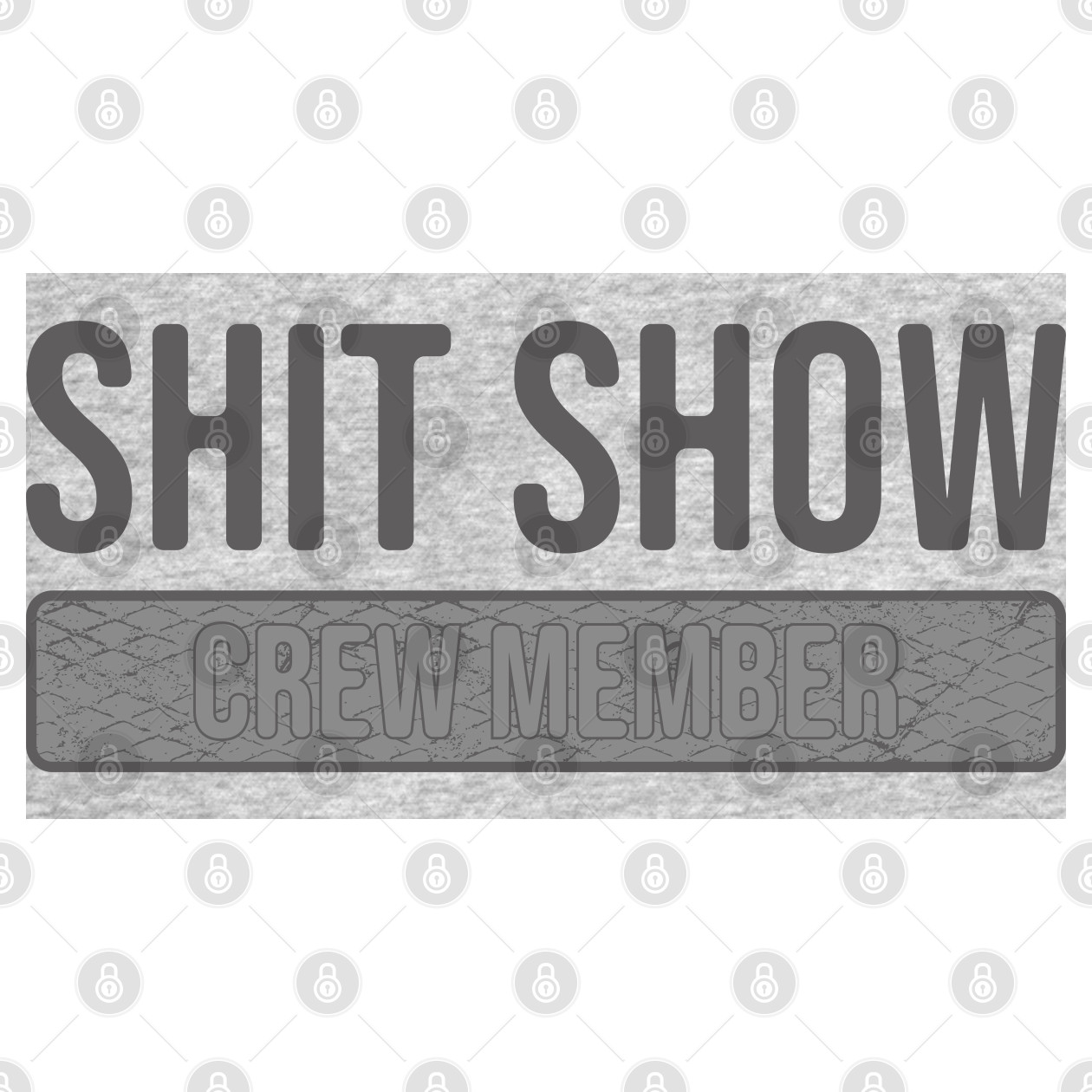 Shit Show Crew Member \ Grey \ V2 - Offensive Humor - T-Shirt | TeePublic