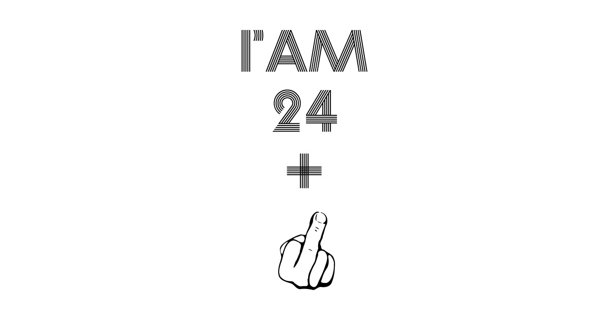 I Am 25 Plus Finger 25 Years Old Funny Birthday Gift - 25th Birthday ...