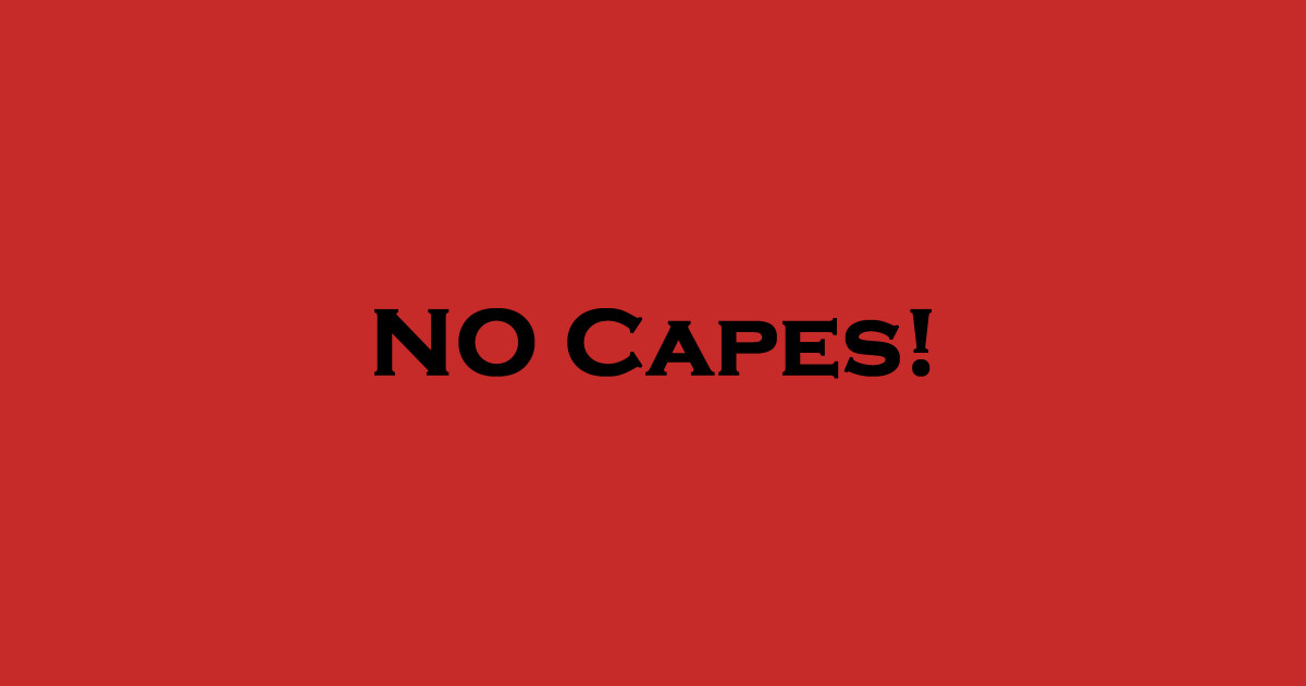 No Capes! - No Capes - T-Shirt | TeePublic