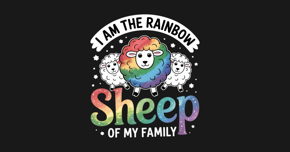 I Am The Rainbow Sheep Of My Family - LGBT LGBTQ Gay Pride - Lgbt - T ...