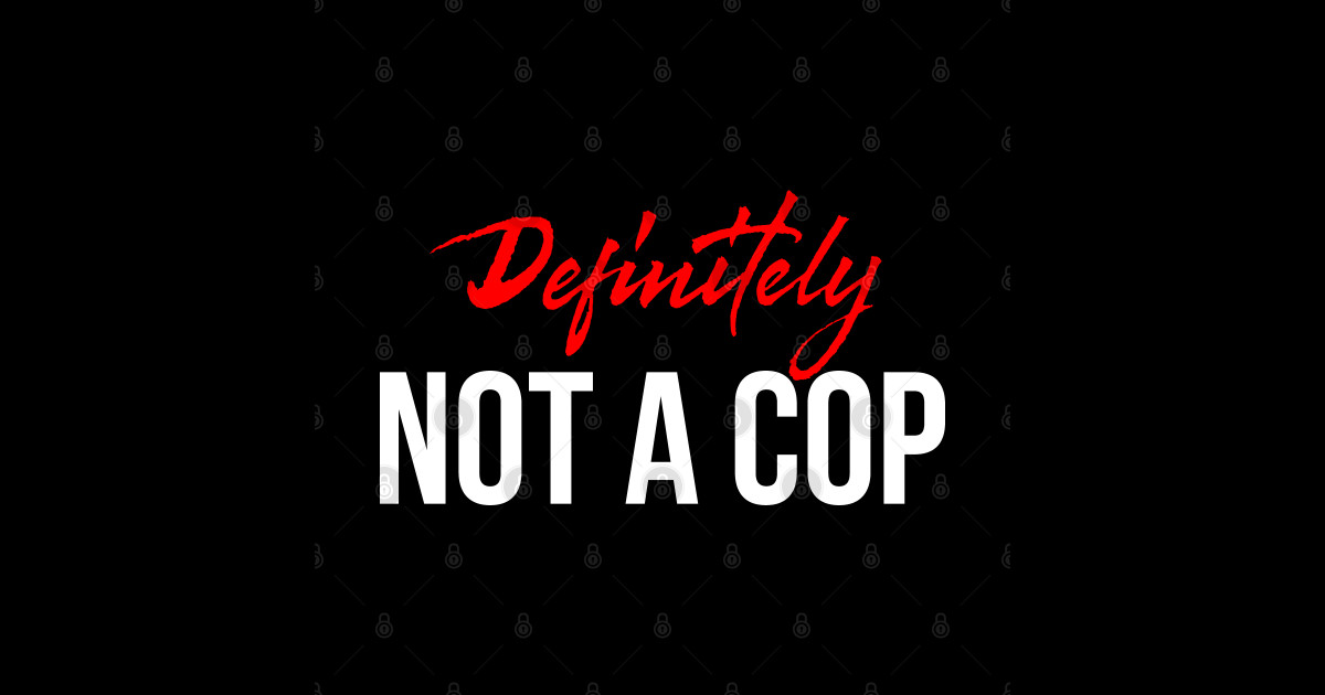 Definitely Not A Cop T-Shirt Costume Gift Idea - Definitely Not A Cop ...