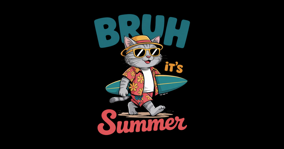 Cool Funny Cat in Shades Bruh It’s Summer Surfboard Vacation - Cool ...