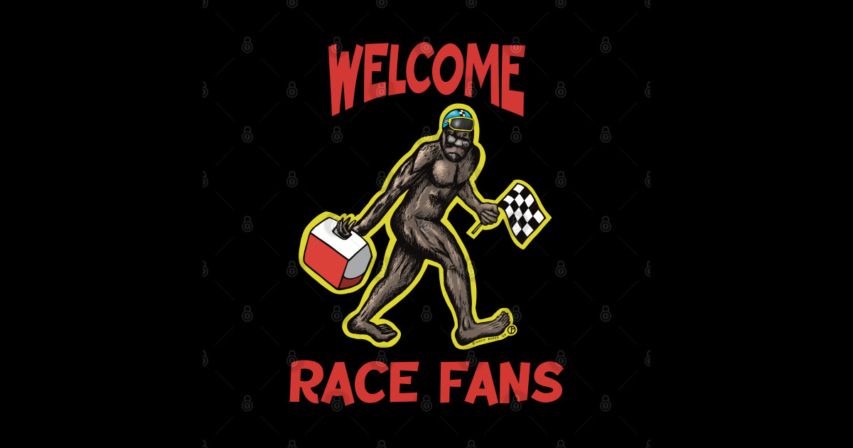 Welcome Race Fans Bigfoot - Bigfoot - Sticker | TeePublic