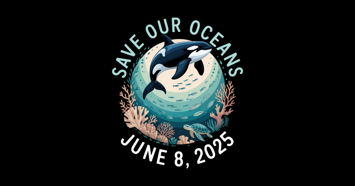 Save Our Oceans World Oceans Day World Oceans Day - Save Our Oceans ...