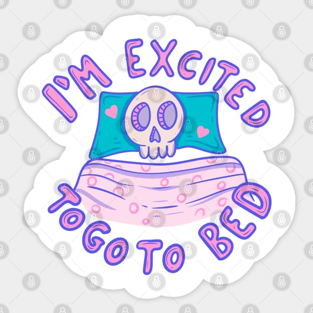 Skeleton in Bed - Excited to Go to Sleep - Bed - Sticker | TeePublic