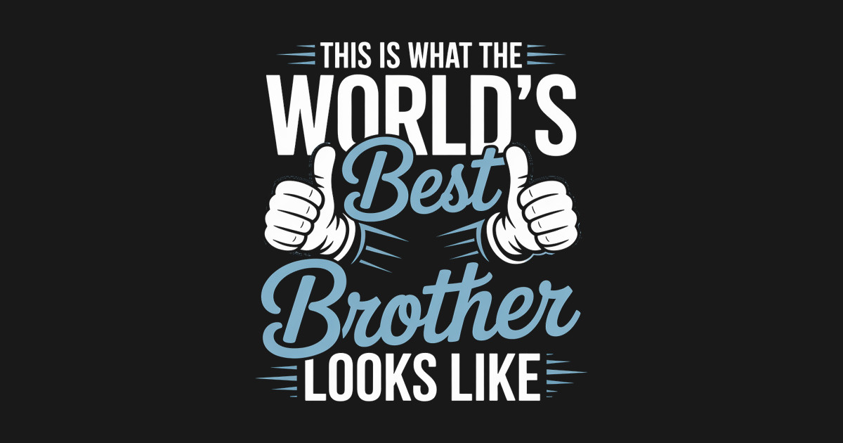 This is what the world's best brother looks like - This Is What The ...