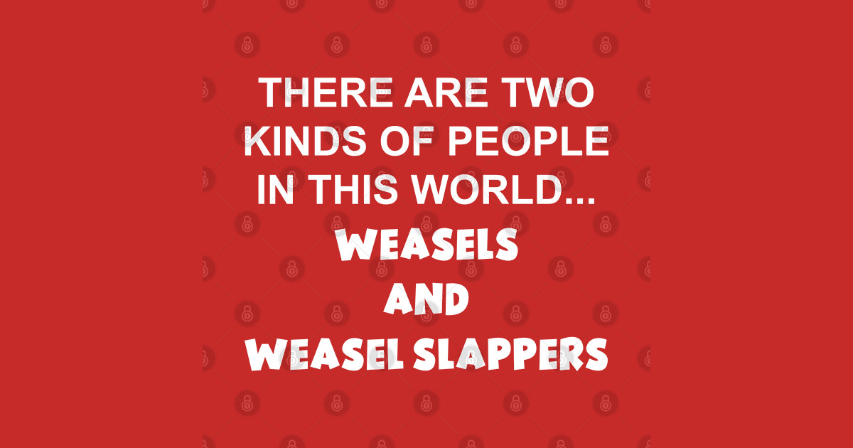 Weasels and Weasel Slappers - Funny - T-Shirt | TeePublic
