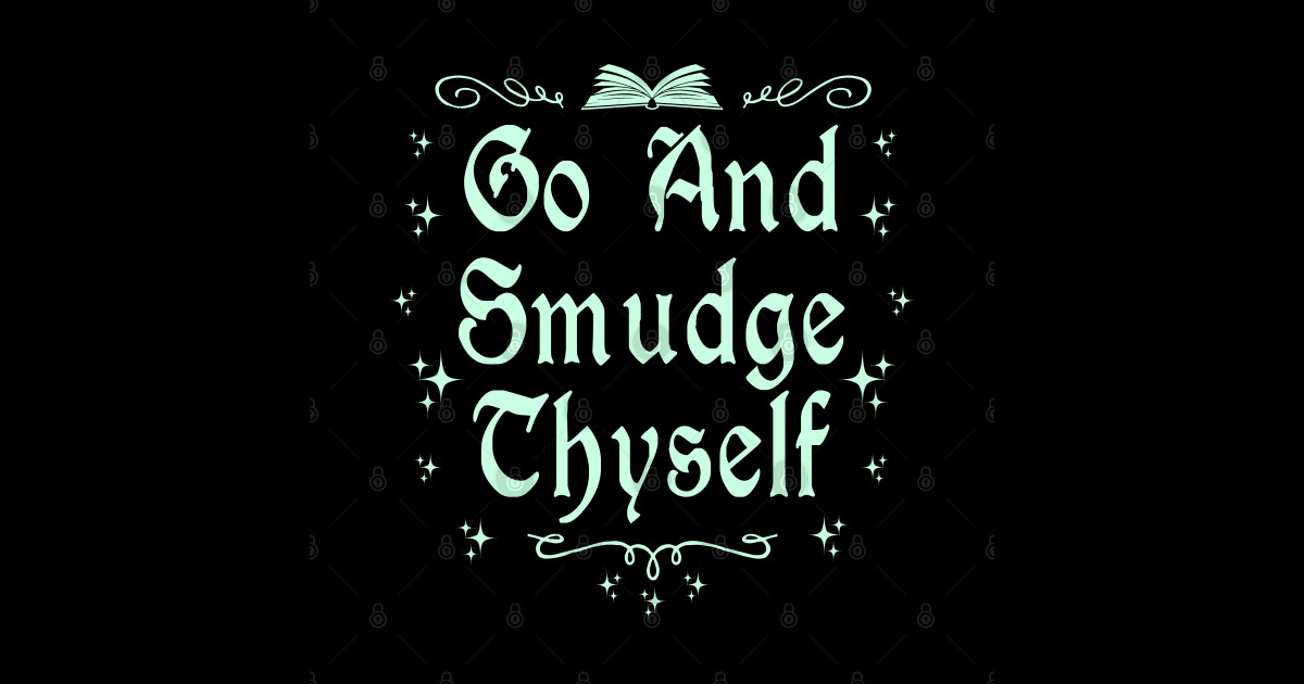 Go and Smudge Yourself - Go And Smudge - Posters and Art Prints | TeePublic