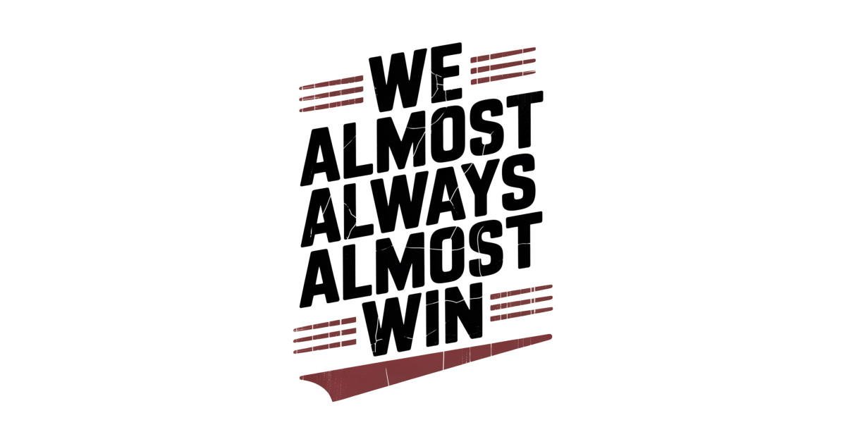 WE ALMOST ALWAYS ALMOST WIN - Football Player - T-Shirt | TeePublic