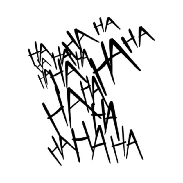 Joker Laugh HAHAHA - Joker Laugh Hahaha - T-Shirt | TeePublic