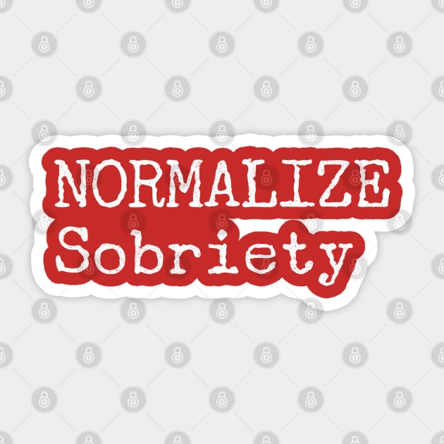 Normalize Sobriety - Support Sobriety Movement - Sobriety - Sticker ...