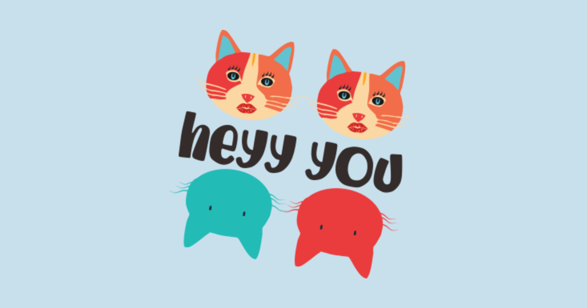 heyy you - Cat Lover - T-Shirt | TeePublic