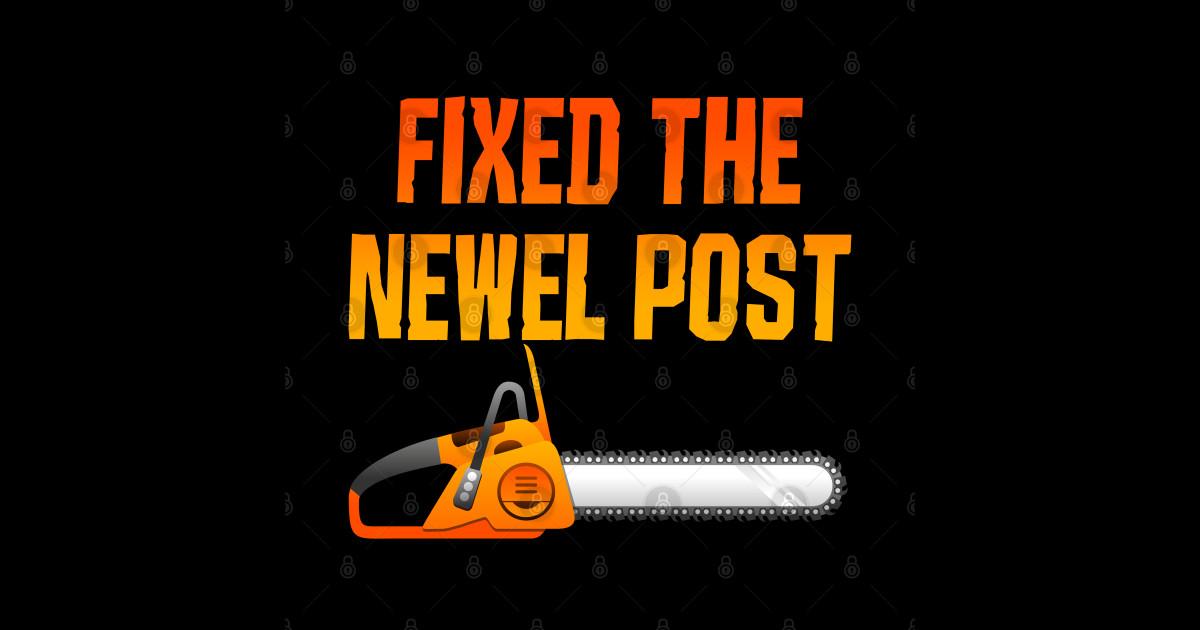 Fixed The Newel Post - Fixed The Newel Post - Sticker | TeePublic