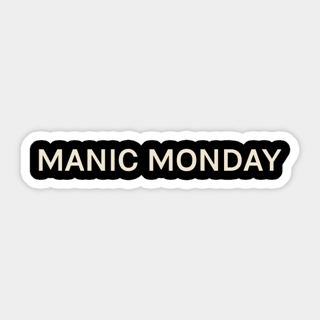 Manic Monday On This Day Perfect Day - Monday Morning - Sticker | TeePublic