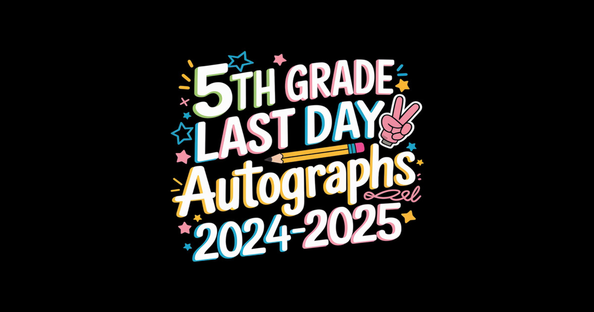 2025 Last Day of School Autograph 5th Grade - 2025 Last Day - Sticker ...