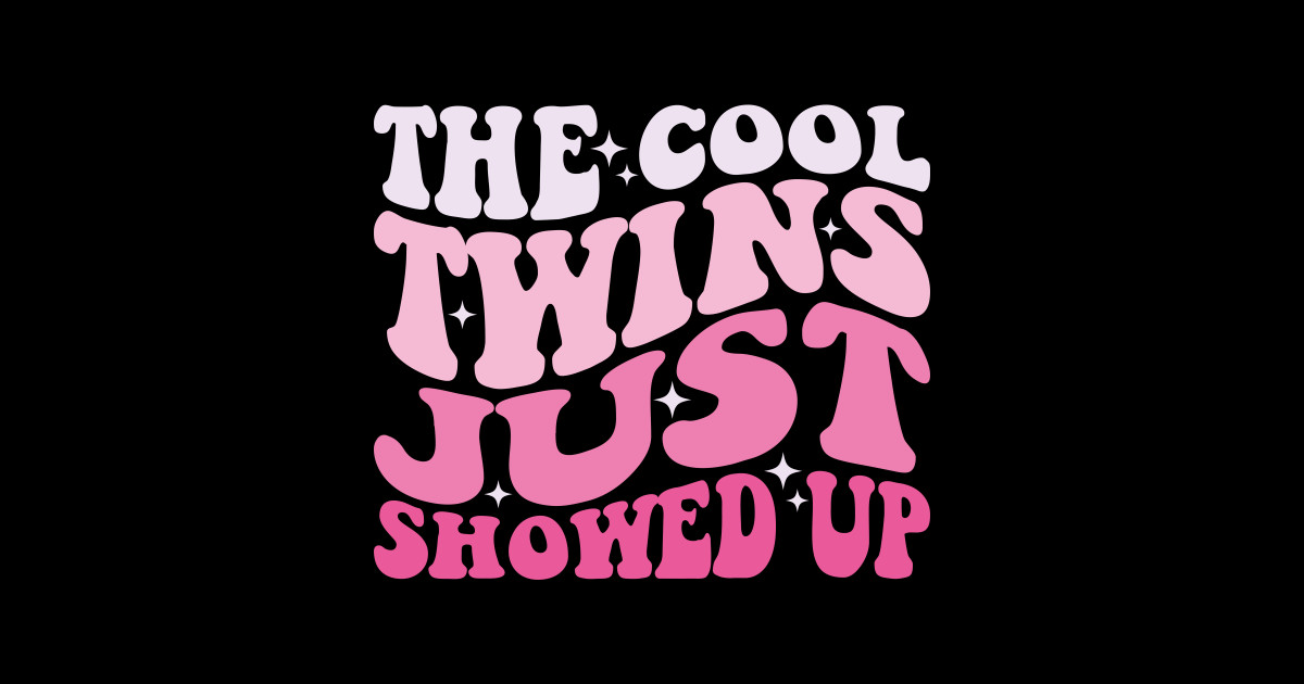 The Cool Twins Just Showed Up twins matching birthday - The Cool Twins ...