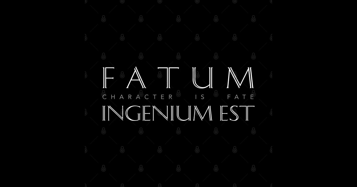 Latin Inspirational Quote: Fatum Ingenium Est (Character Is Fate ...