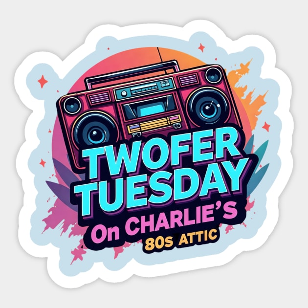 Twofer Tuesday On Charlie's 80s Attic - 80s Music - Sticker | TeePublic