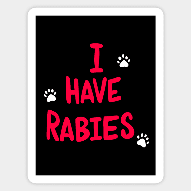 I-Have-Rabies - I Have Rabies - Sticker | TeePublic