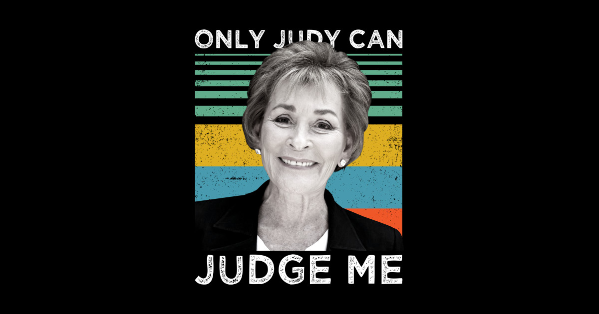 Judy Only Judy Can Judge Me Vintage Judge Judy T Shirt Teepublic