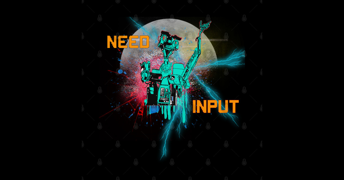 Need Input - Short Circuit - Need Input - Sticker | TeePublic