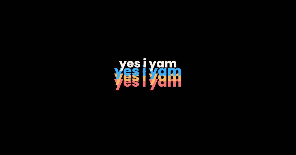 Yes i yam - T Shirtdesign - Sticker | TeePublic