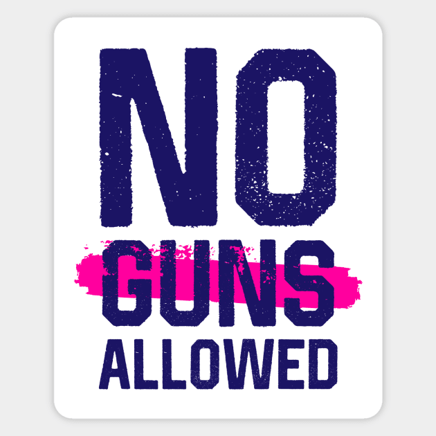 No Guns Allowed - No Guns - Sticker | TeePublic