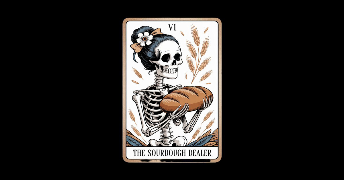 Sourdough Bread Tarot Card Skeleton Homemaker Baking - Sourdough Bread ...