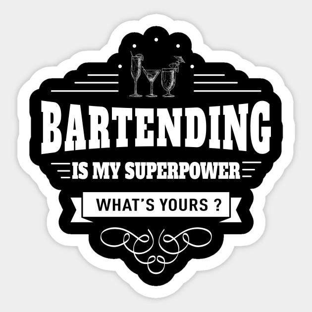 Bartending is my Superpower - Bartender - Sticker | TeePublic