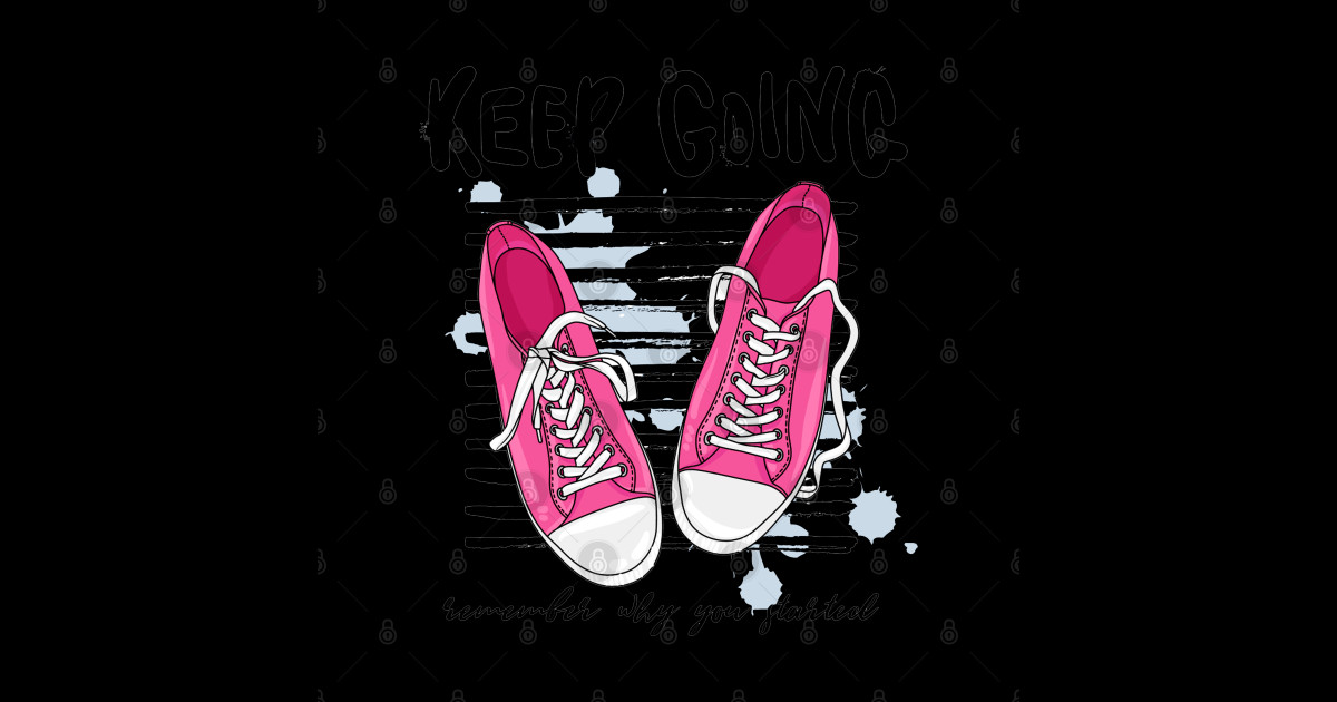 Keep Going, Remember Why You Started - Positive Motivation Quote ...