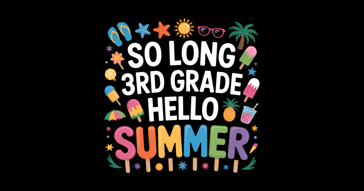 So Long 3rd Grade Hello Summer Time Last Day Of School - Summer ...